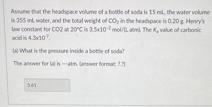 Solved Assume that the headspace volume of a bottle of soda | Chegg.com
