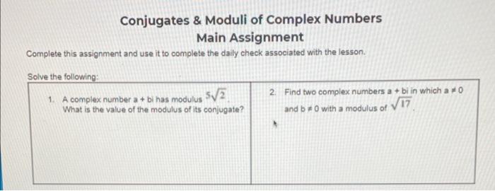 Solved Conjugates & Moduli of Complex Numbers Main | Chegg.com