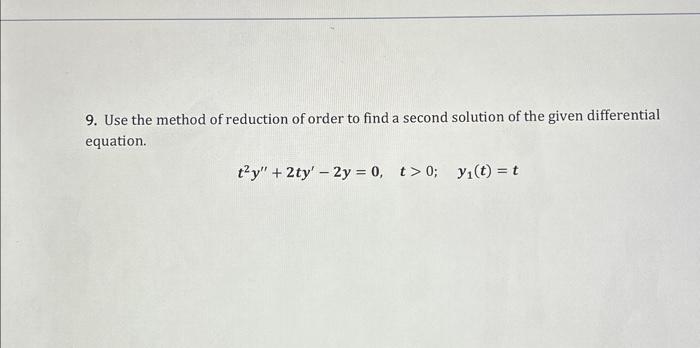 Solved 9. Use the method of reduction of order to find a | Chegg.com