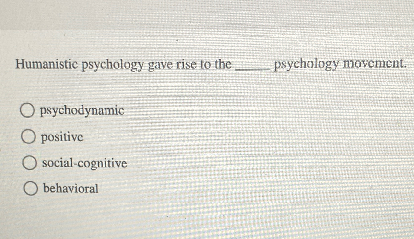 Solved Humanistic psychology gave rise to the psychology | Chegg.com