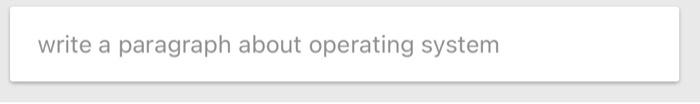 Solved write a paragraph about operating system | Chegg.com