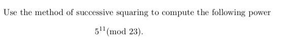 Solved Use the method of successive squaring to compute the | Chegg.com
