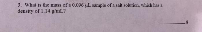 Solved 3. What is the mass of a 0.096 uL sample of a salt | Chegg.com
