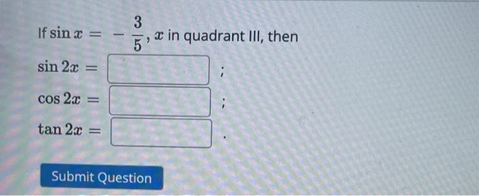 Solved If sinx=−53 sin2x= cos2x= tan2x= | Chegg.com
