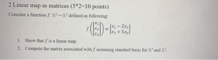 Solved 2 Linear map as matrices (5*2=10 points) Consider a | Chegg.com