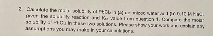 Solved 2. Calculate the molar solubility of PbCl2 in (a) | Chegg.com
