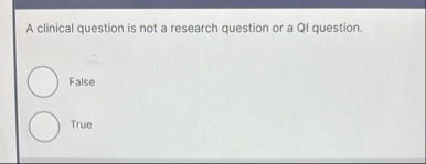 Solved A clinical question is not a research question or a | Chegg.com