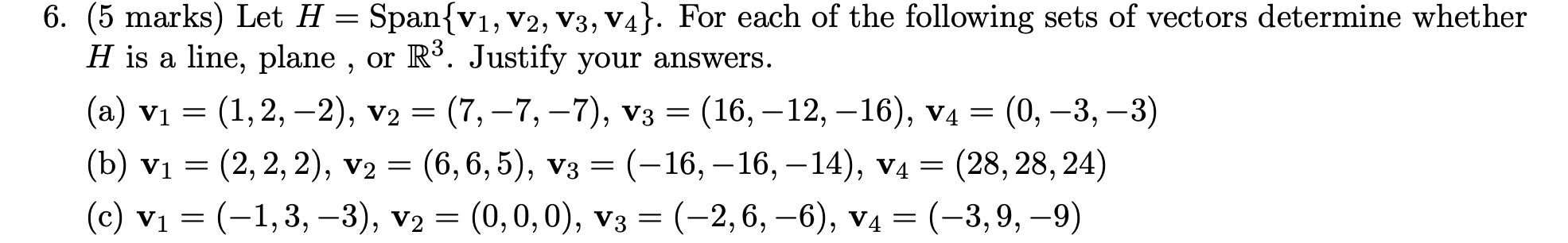 Solved (5 marks) Let H=Span{v1,v2,v3,v4}. For each of the | Chegg.com Solved (5 marks) Let H=Span{v1,v2,v3,v4}. For each of the | Chegg.com