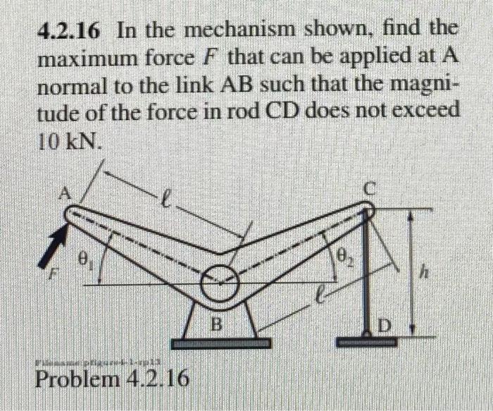 Solved 4.2.16 In the mechanism shown, find the maximum force | Chegg.com