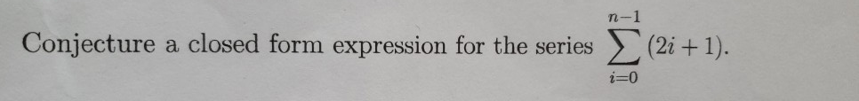 Solved n - 1 Conjecture a closed form expression for the | Chegg.com