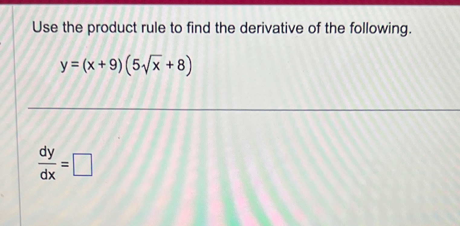 Solved Use the product rule to find the derivative of the | Chegg.com