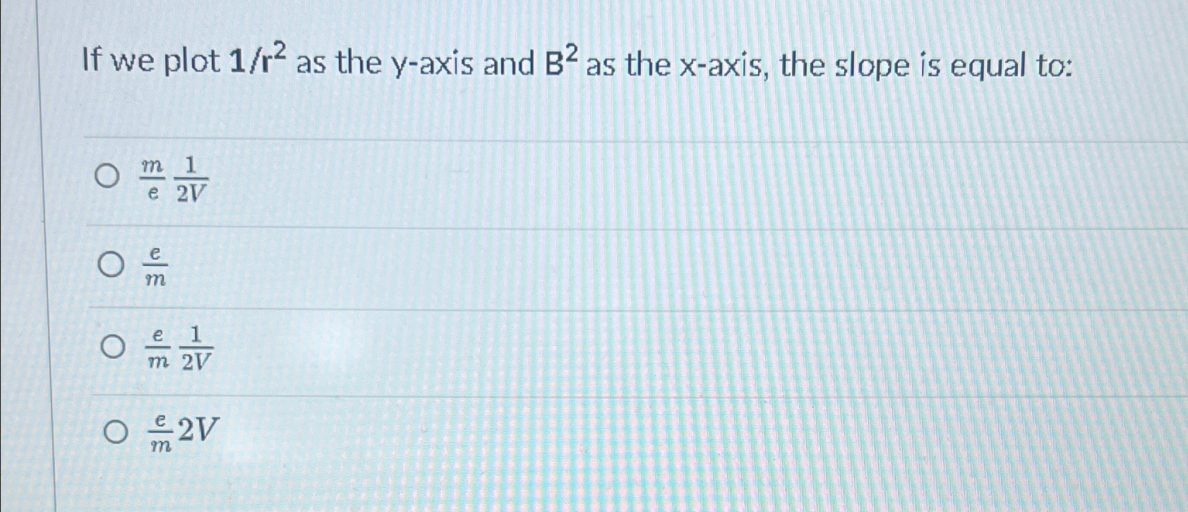 Solved If we plot 1r2 ﻿as the y-axis and B2 ﻿as the x-axis, | Chegg.com