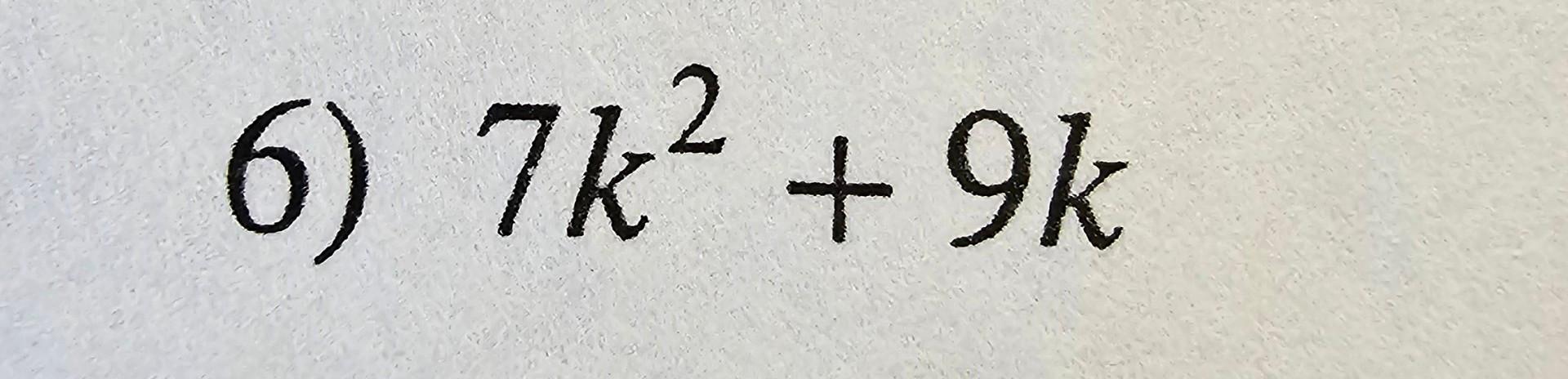 Solved 6) 7k2+9k | Chegg.com