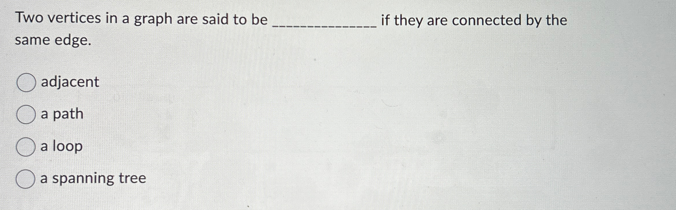 Solved Two vertices in a graph are said to be ﻿if they are | Chegg.com