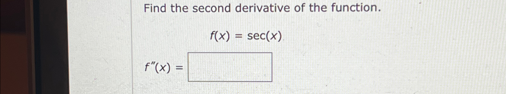 Solved Find the second derivative of the | Chegg.com