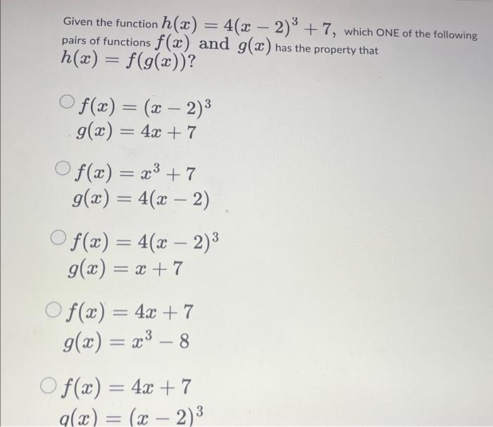 Solved Given the function \\( h(x)=4(x-2)^{3}+7 \\), which | Chegg.com