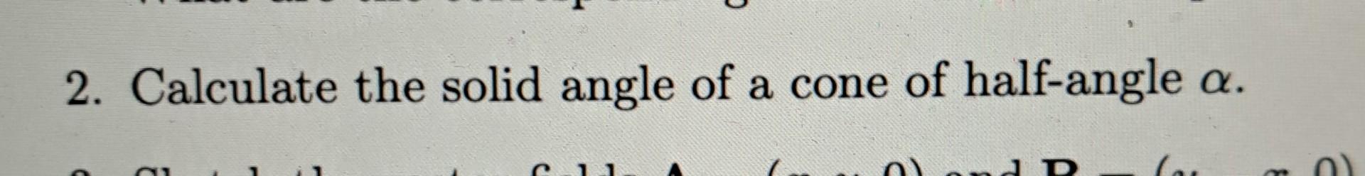 2. Calculate the solid angle of a cone of half-angle | Chegg.com