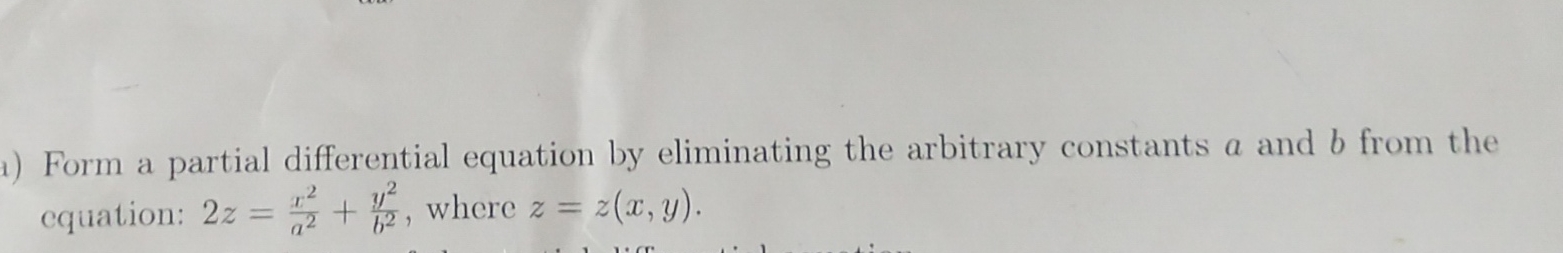 Form a partial differential equation by eliminating | Chegg.com Form a partial differential equation by eliminating | Chegg.com