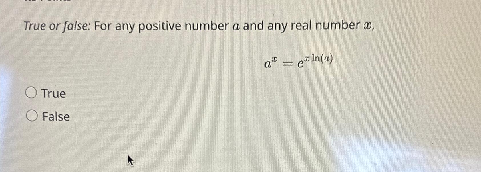 Solved True or false: For any positive number a and any real | Chegg.com
