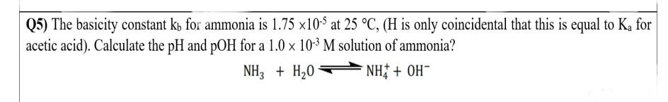Solved (5) The basicity constant ky for ammonia is 1.75 | Chegg.com