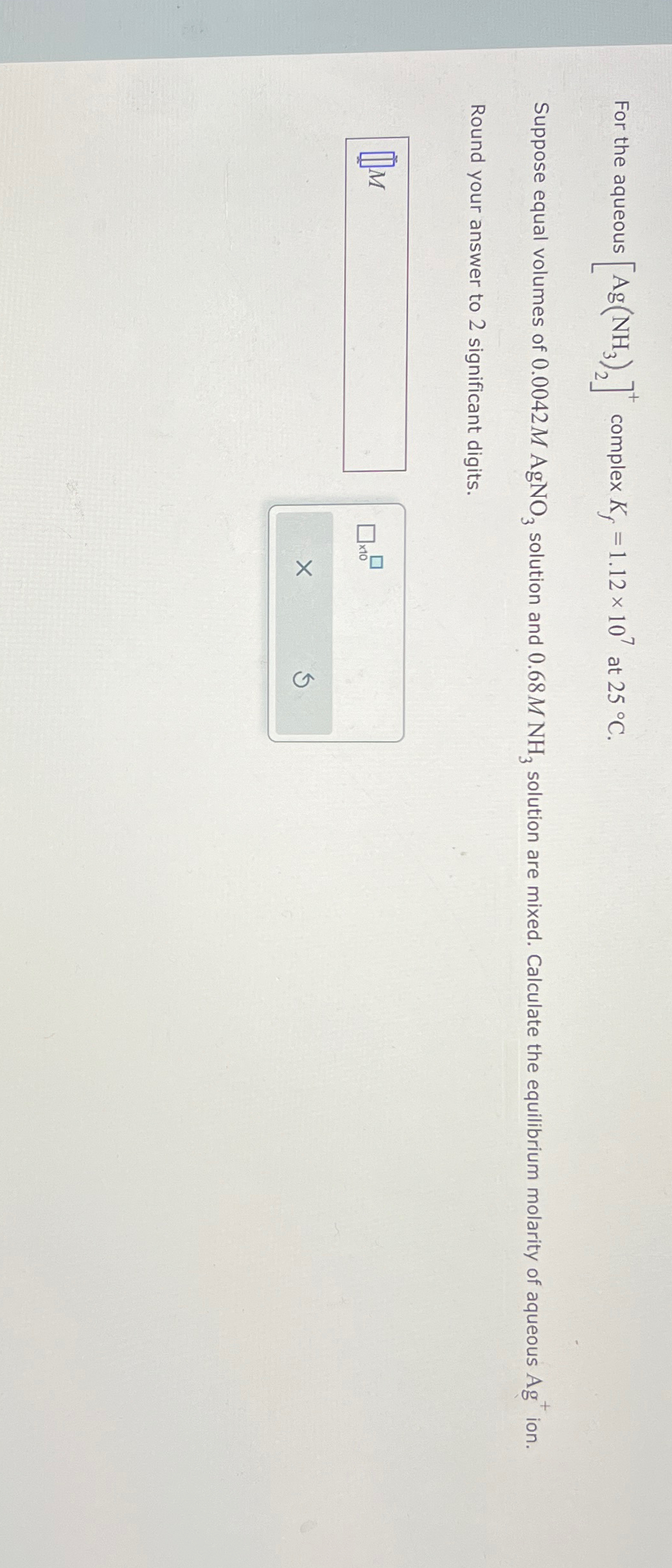 Solved For the aqueous [Ag(NH3)2]+complex Kf=1.12×107 ﻿at | Chegg.com