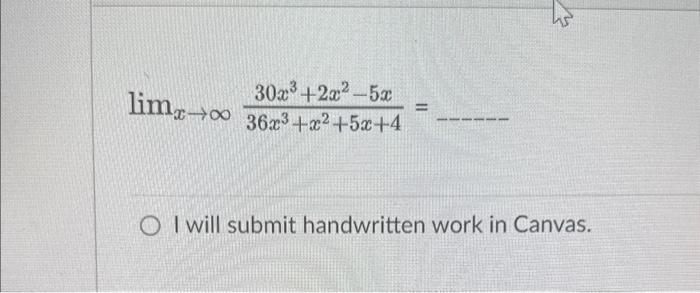 Solved limx→∞36x3+x2+5x+430x3+2x2−5x= I will submit | Chegg.com