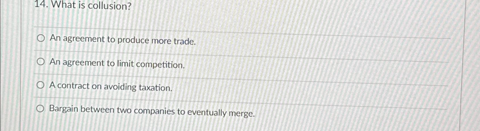 Solved What is collusion?An agreement to produce more | Chegg.com