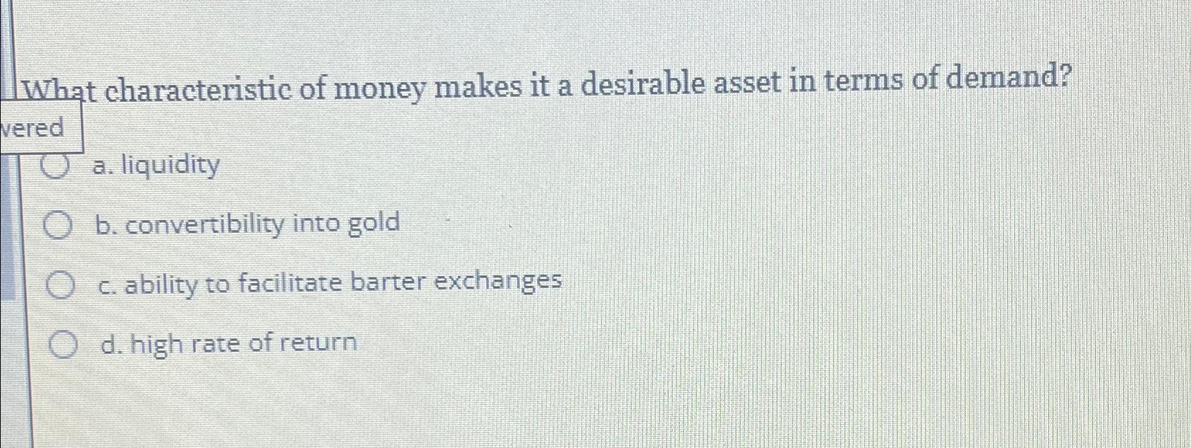 Solved What characteristic of money makes it a desirable | Chegg.com