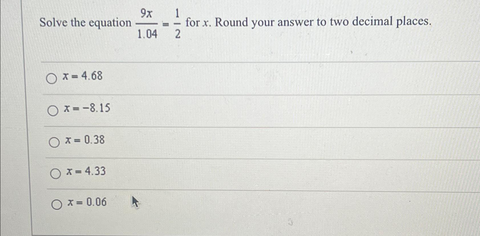 Solved Solve the equation 9x1.04=12 ﻿for x. ﻿Round your | Chegg.com