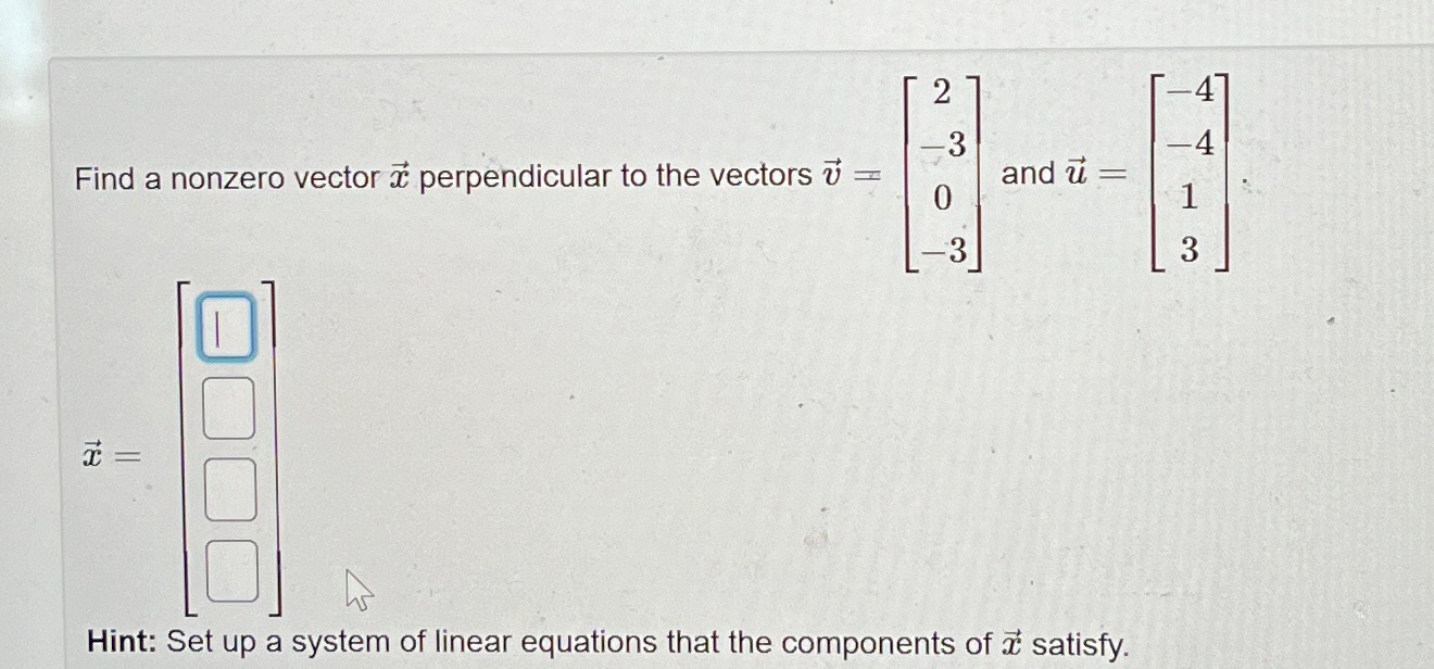 Solved Find a nonzero vector vec(x) ﻿perpendicular to the | Chegg.com