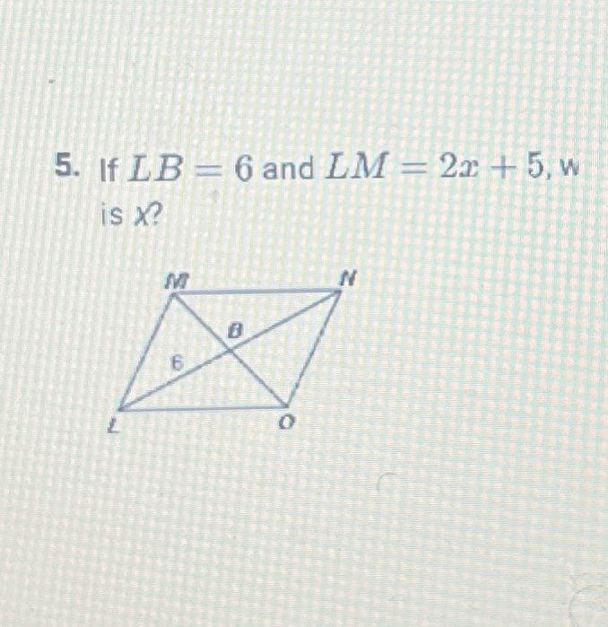 Solved 5. If LB6 and LM = 2x + 5, w is X? L M 6 B N | Chegg.com