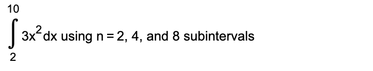 Solved ∫2103x2dx ﻿using n=2,4, ﻿and 8 ﻿subintervals | Chegg.com