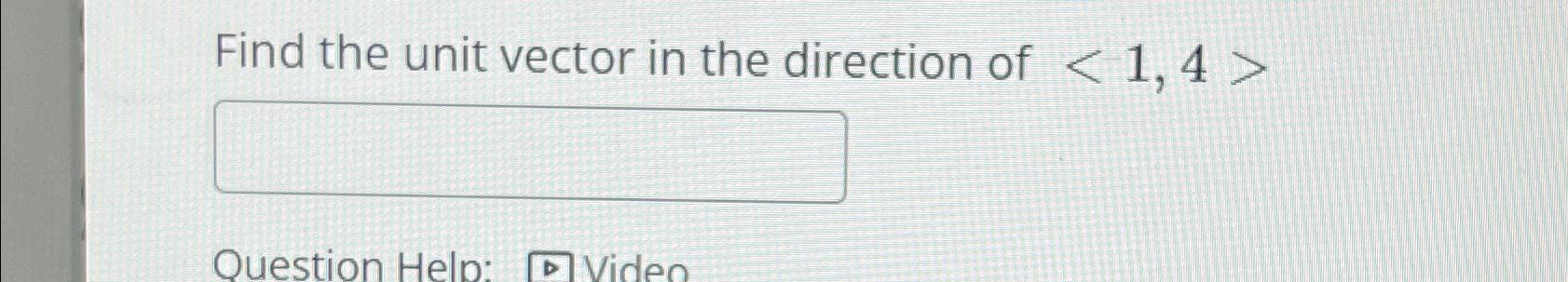 Solved Find the unit vector in the direction of (:1,4:) | Chegg.com