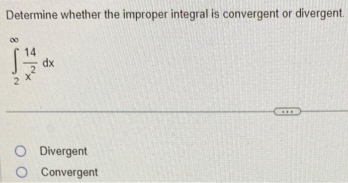 Solved Determine whether the improper integral is convergent | Chegg.com