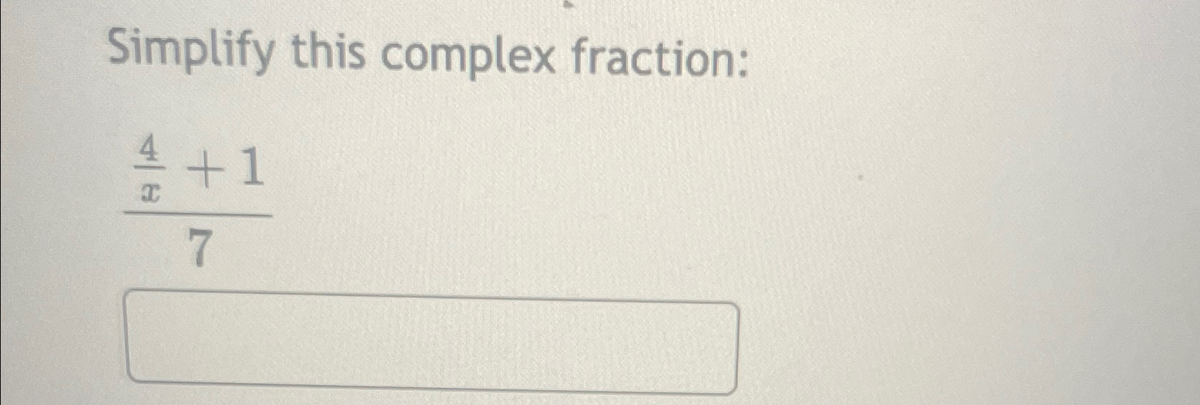 Solved Simplify this complex fraction:4x+17 | Chegg.com