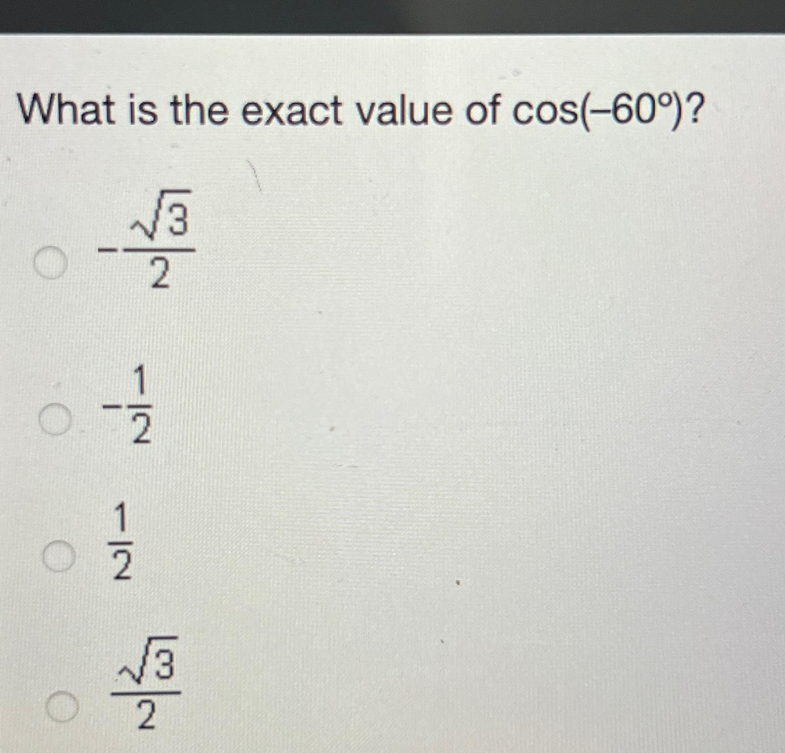 What is the exact value of cos(-60°)?-322-1212322 | Chegg.com