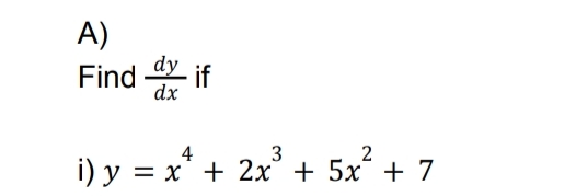 Solved A)Find ifi) = ﻿4+ 23+ 52+ 7ii) = 62 3A)Find dydx | Chegg.com