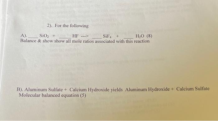 Solved 2). For the following + A). SiO2 + HF --> SiF4 H2O | Chegg.com