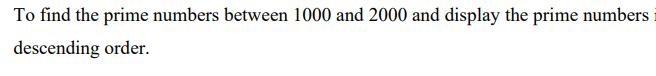 Solved To find the prime numbers between 1000 and 2000 and | Chegg.com
