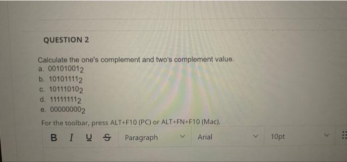 Solved QUESTION 2 Calculate the one's complement and two's | Chegg.com