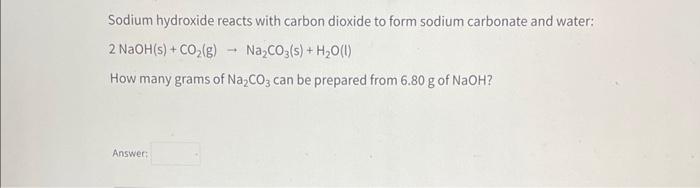 Solved Sodium hydroxide reacts with carbon dioxide to form | Chegg.com