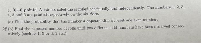 Solved 1. [6+6 points] A fair six-sided die is rolled | Chegg.com