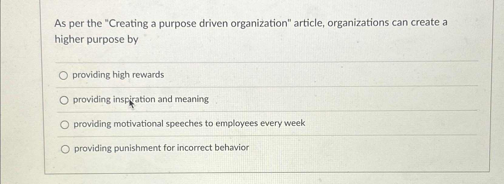 Solved As per the "Creating a purpose driven organization" | Chegg.com