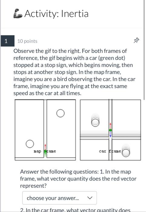 Solved Activity: Inertia 1 1 - 10 points Observe the gif to | Chegg.com