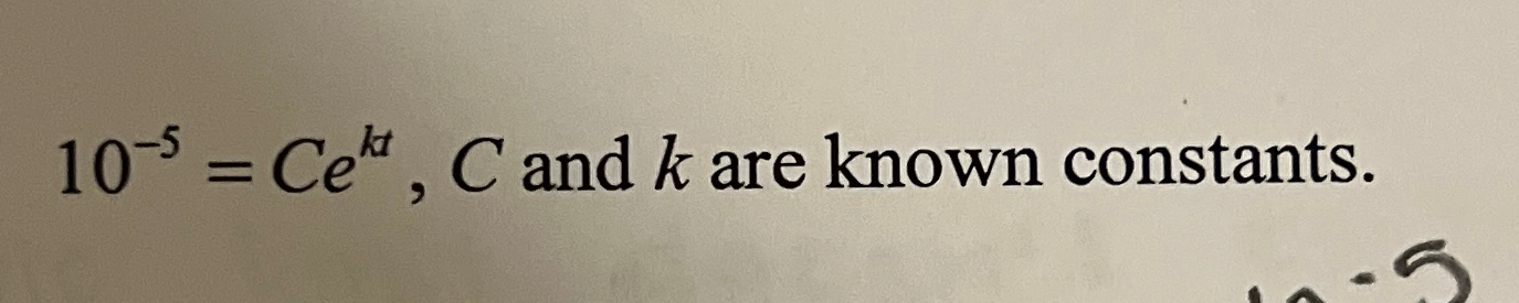 Solved 10-5=Cekt,C ﻿and k ﻿are known constants. Solve for t. | Chegg.com