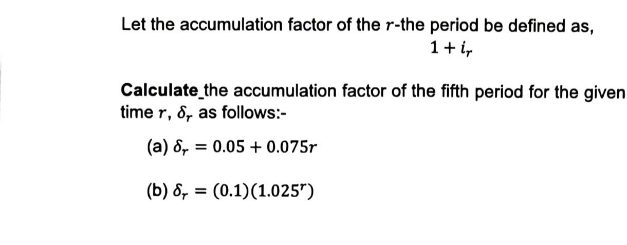 Solved Let the accumulation factor of the r-the period be | Chegg.com