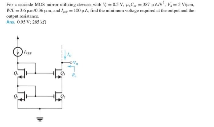 Solved For a cascode MOS mirror utilizing devices with | Chegg.com