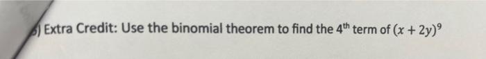 Solved 6) Extra Credit: Use the binomial theorem to find the | Chegg.com