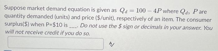 Solved Suppose market demand equation is given as Qd=100−4P | Chegg.com