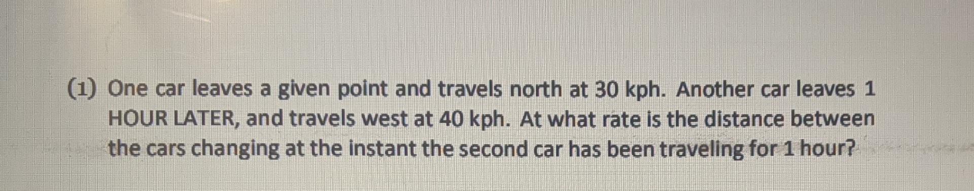 Solved (1) ﻿One car leaves a given point and travels north | Chegg.com
